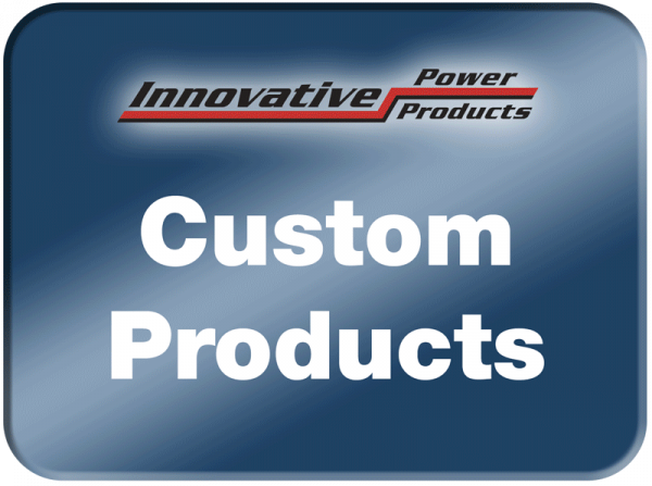 Custom Components | Custom Solutions | Innovative Power Products